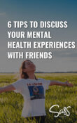 6 Tips To Discuss Your Mental Health Experiences With Friends - Sass ...