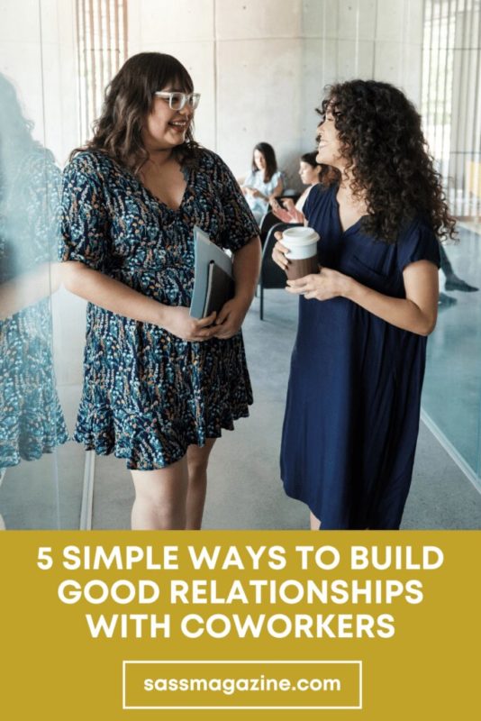 5 Simple Ways to Build Good Relationships with Coworkers - Sass Magazine