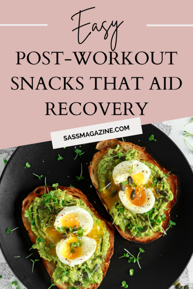 8 Easy Post Workout Snacks that Aid Recovery - Sass Magazine