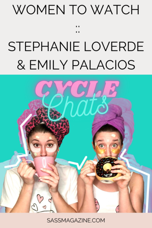 Women To Watch :: Stephanie LoVerde & Emily Palacios
