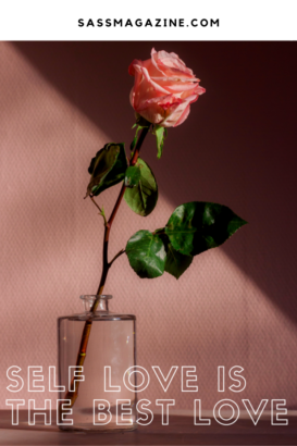 This Valentine's Day, Self Love Is The Best Love - Sass Magazine